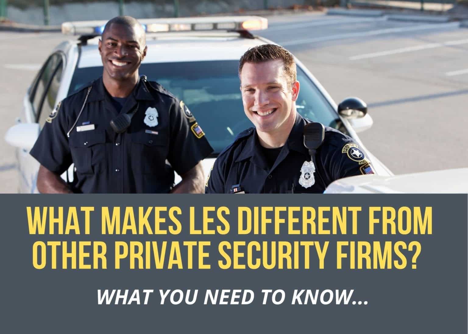 What makes LES different from other private security firms? - Law ...